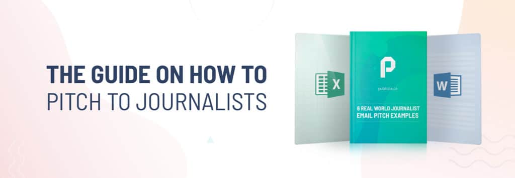 The Guide on How to Pitch to Journalists (With Examples) | Publicize